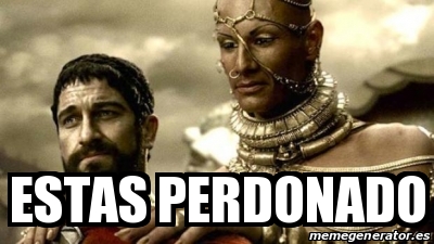 Meme Personalizado - Estas perdonado - 29575546