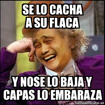 Meme Yao Wonka - se lo cacha a su flaca y nose lo baja y capas lo ...