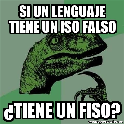 Meme Filosoraptor - Si un lenguaje tiene un ISO falso Â¿Tiene un FISO ...
