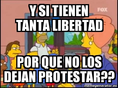 Meme Personalizado - y si tienen tanta libertad por que no los dejan ...