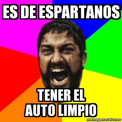 Meme Sparta - es de espartanos tener el auto limpio - 29612279