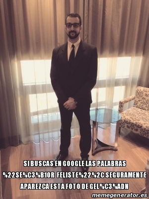 Meme Personalizado - si buscas en google las palabras %22se%C3%B1or ...