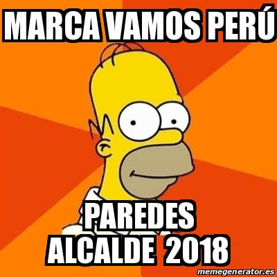 Meme Homer - Marca Vamos PerÃº Paredes Alcalde 2018 - 29626021