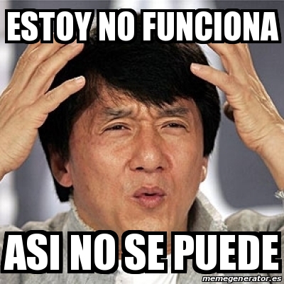 Meme Jackie Chan - estoy no funciona asi no se puede - 29628771