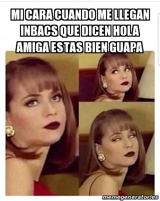 Meme Personalizado - mi cara cuando me llegan inbacs que dicen hola ...