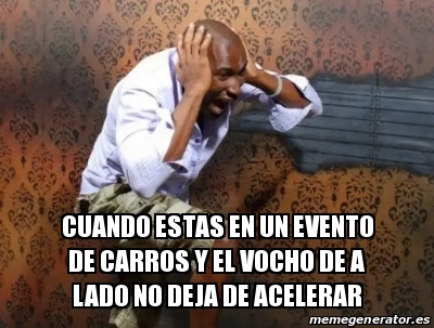 Meme Personalizado - Cuando estas en un evento de carros y el vocho de ...