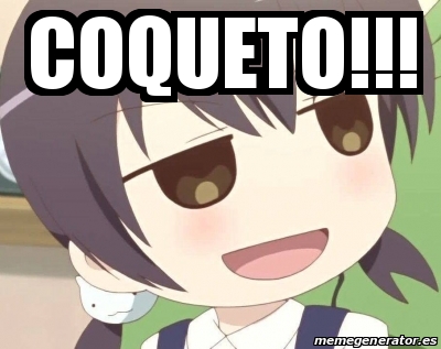 Meme Personalizado - COQUETO!!! - 29636176