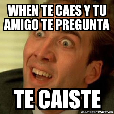 Meme No me digas - when te caes y tu amigo te pregunta te caiste - 29649902