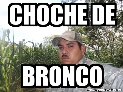 Meme Personalizado - Choche de Bronco - 29654544