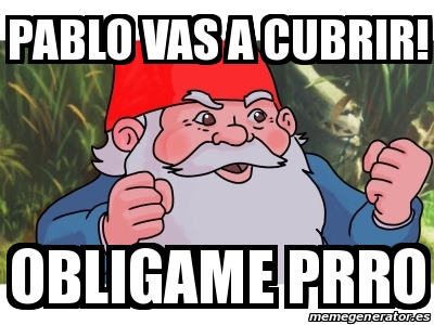Meme Personalizado - pablo vas a cubrir! obligame prro - 29661727