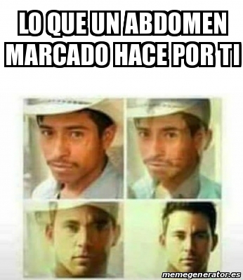 Meme Personalizado - Lo que un abdomen marcado hace por ti - 29668173