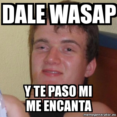 Meme Stoner Stanley - Dale wasap Y te paso mi me encanta - 29668408