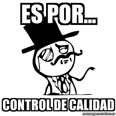 Meme Feel Like A Sir - Es por... Control de Calidad - 29674167