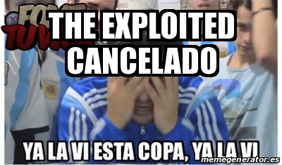 Meme Personalizado - The exploited cancelado - 29697121