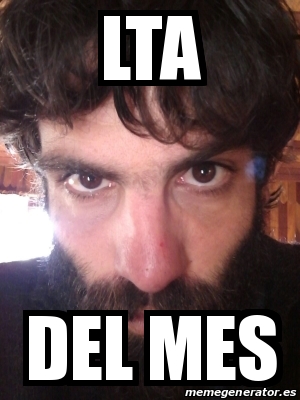 Meme Personalizado - LTA DEL MES - 29699300