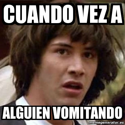 Meme Keanu Reeves - cuando vez a alguien vomitando - 29076417