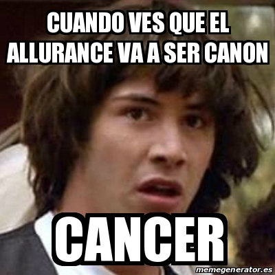 Meme Keanu Reeves - Cuando ves que el Allurance va a ser canon Cancer ...