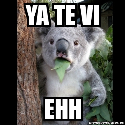 Meme Koala - Ya te vi Ehh - 29710120