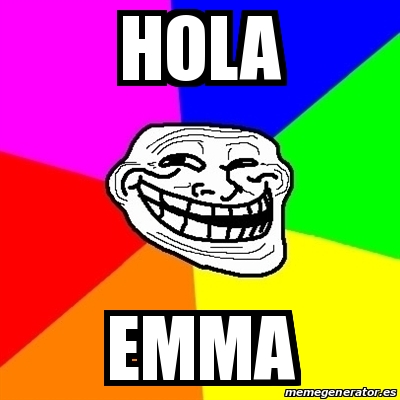 Meme Troll - Hola Emma - 29711465