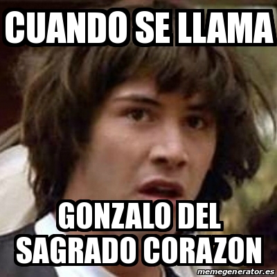 Meme Keanu Reeves - cuando se llama gonzalo del sagrado corazon - 29715785