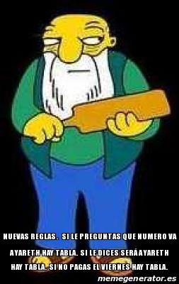 Meme Personalizado - Nuevas reglas. Si le preguntas que numero va a ...