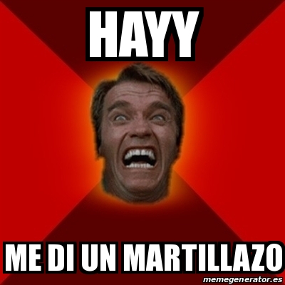 Meme Arnold - Hayy Me di un martillazo - 29721138