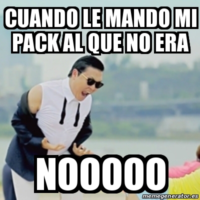 Meme Gangnam Style - Cuando le mando mi pack al que no era nooooo ...