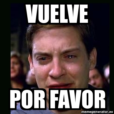 Meme crying peter parker - Vuelve Por favor - 29729316