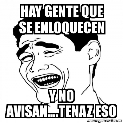 Meme Yao Ming 2 - Hay gente que se enloquecen Y no avisan....tenaz eso ...