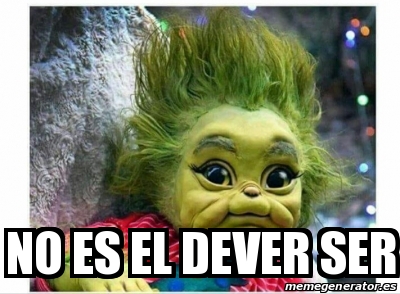 Meme Personalizado - No es el dever ser - 29734472