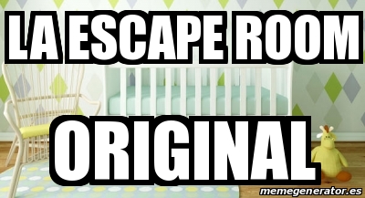 Meme Personalizado - La escape room original - 29735889
