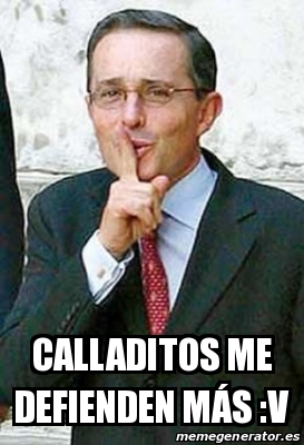 Meme Personalizado - calladitos me defienden mÃ¡s :v - 29736071