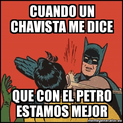 Meme Batman slaps Robin - cuando un chavista me dice que con el petro ...