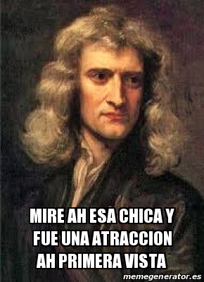 Meme Personalizado - mire ah esa chica y fue una atraccion ah primera ...