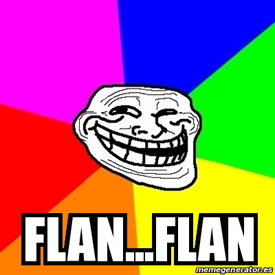 Meme Troll - Flan...flan - 29738310