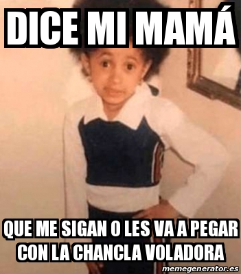 Meme Personalizado - Dice mi mamÃ¡ Que me sigan o les va a pegar con la ...