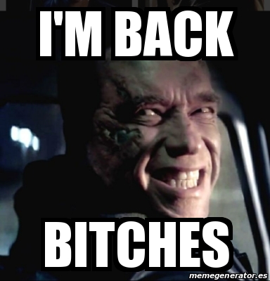 Meme Personalizado - I'm back Bitches - 29745220
