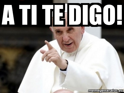 Meme Personalizado - a ti te digo! - 29746054