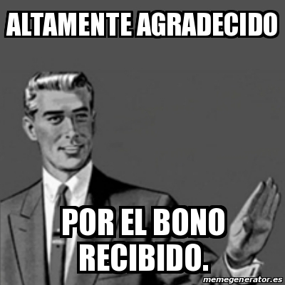 Meme Correction Guy - ALTAMENTE AGRADECIDO POR EL BONO RECIBIDO. - 29746112