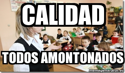 Meme Personalizado - cALIDAD tODOS AMONTONADOS - 29753938