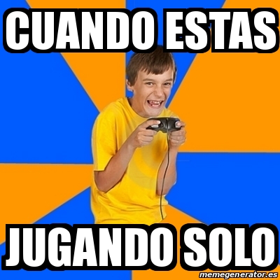 Meme Annoying Gamer Kid - cuando estas jugando solo - 29755817