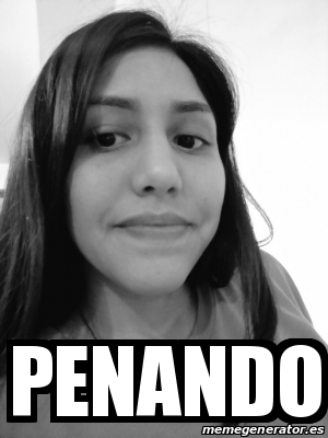 Meme Personalizado - penando - 29756629