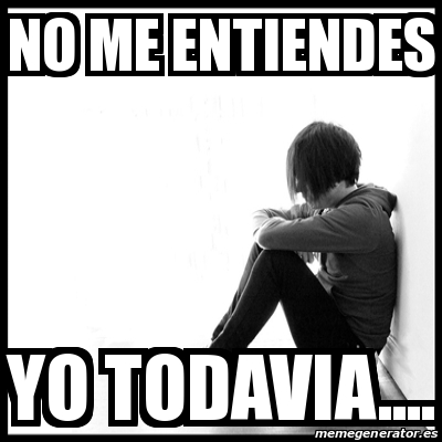 Meme First World Problems - NO ME ENTIENDES YO TODAVIA.... - 29758024