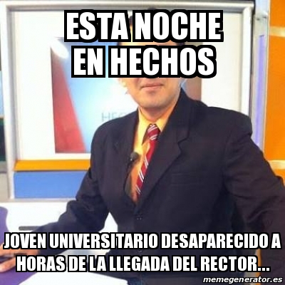 Meme Personalizado - Esta noche en hechos Joven universitario ...