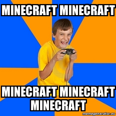 Meme Annoying Gamer Kid - Minecraft Minecraft Minecraft Minecraft ...