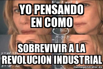Meme Personalizado - Yo pensando en como sobrevivir a la revolucion ...