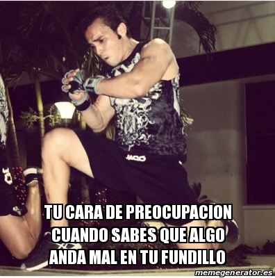 Meme Personalizado - TU CARA DE PREOCUPACION CUANDO SABES QUE ALGO ANDA ...