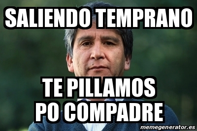 Meme Personalizado - Saliendo temprano - 29769138