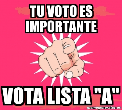 Meme Personalizado - tu voto es importante vota lista "a" - 29771727