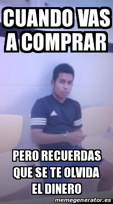 Meme Personalizado - Cuando vas a comprar Pero recuerdas que se te ...